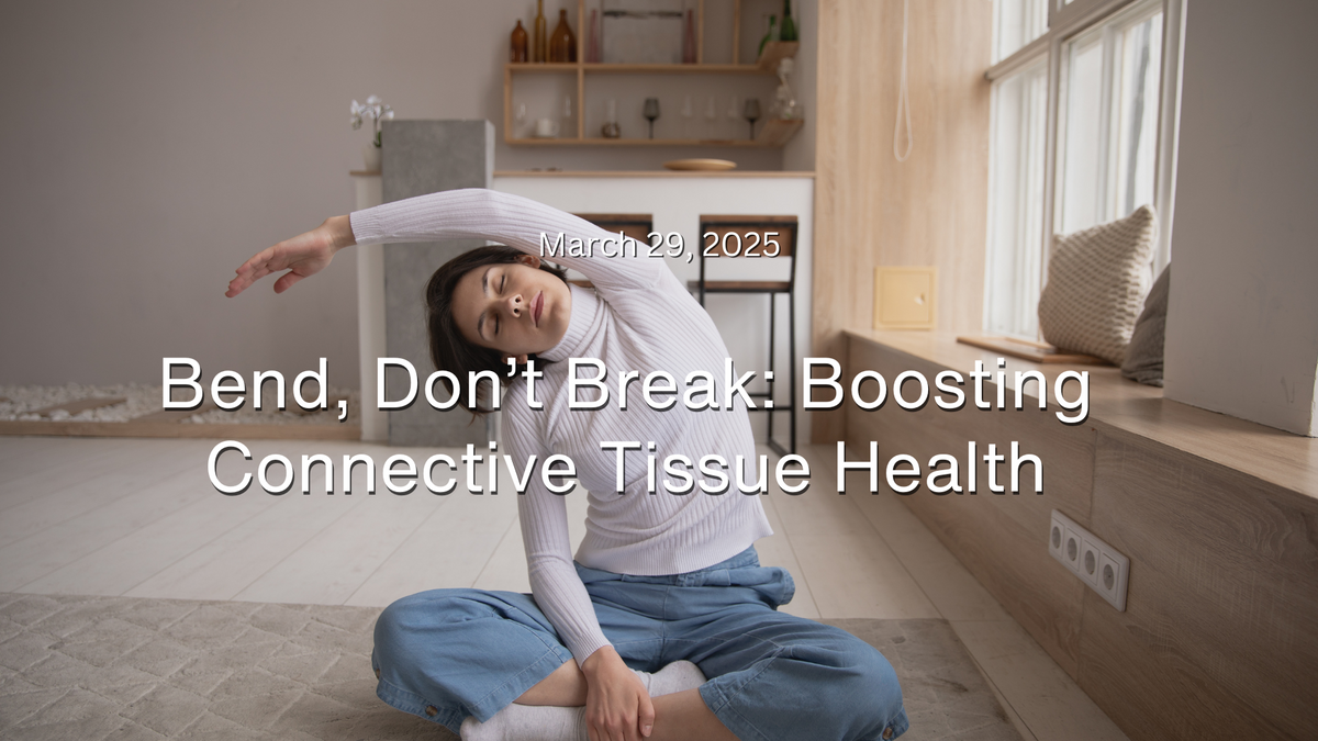 Bend, Don’t Break: Boosting Connective Tissue Health – WishNew Wellness