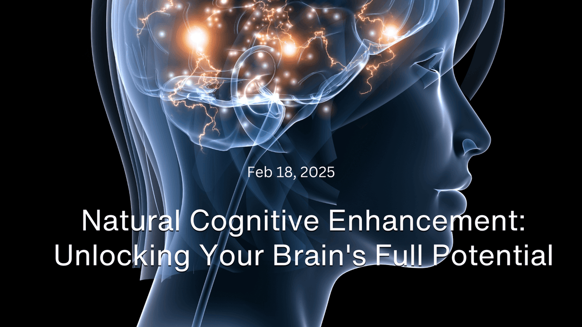 Natural Cognitive Enhancement: Unlocking Your Brain's Full Potential ...