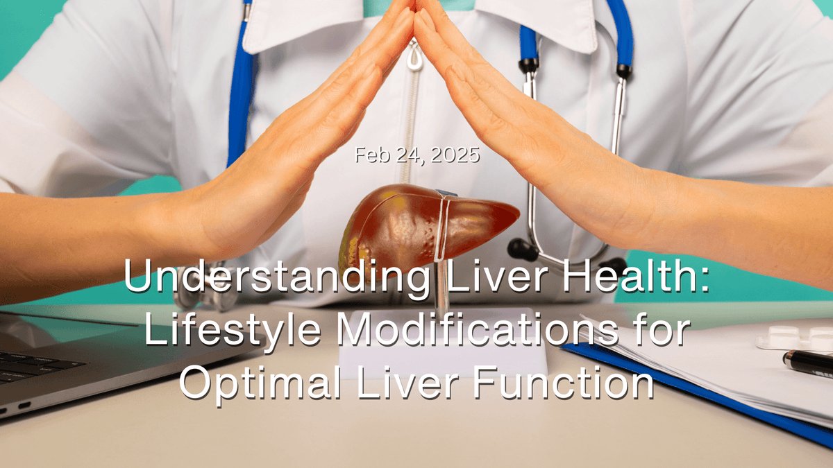 Liver Health Guide: Diet, Lifestyle & Supplements for Optimal Function ...